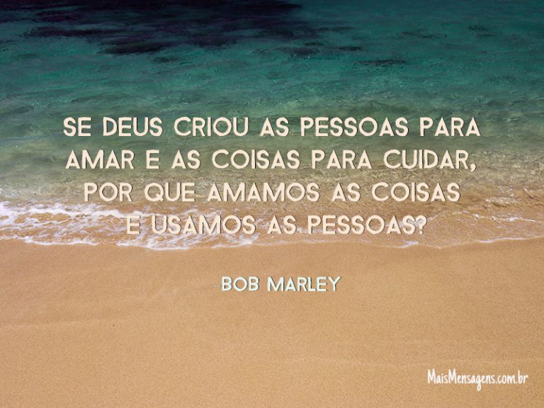 Por que amamos as coisas e usamos as pessoas? - Mais Mensagens