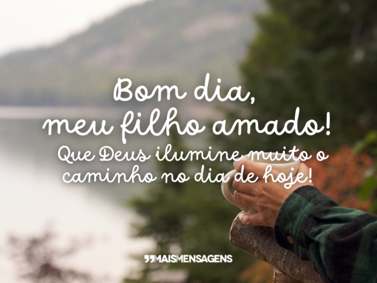 Bom dia, meu filho amado! Que... - Mais Mensagens