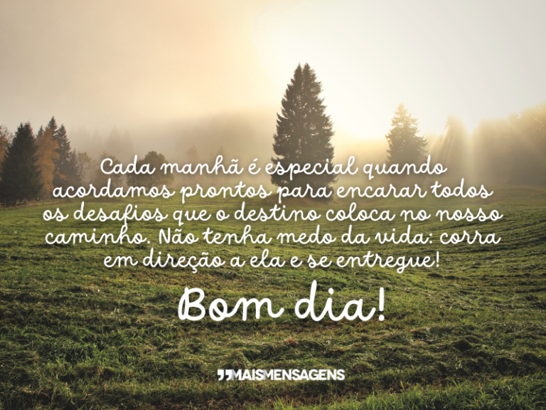 Cada manhã é especial quando acordamos... - Mais Mensagens