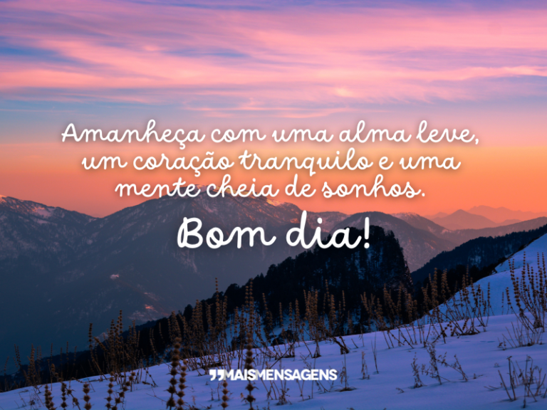 Amanheça com uma alma... - Mais Mensagens