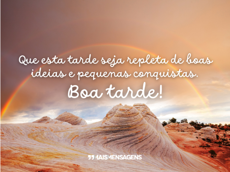 Que esta tarde seja repleta... - Mais Mensagens