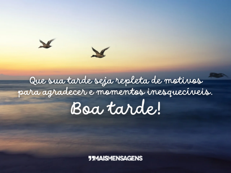 Que sua tarde seja repleta... - Mais Mensagens